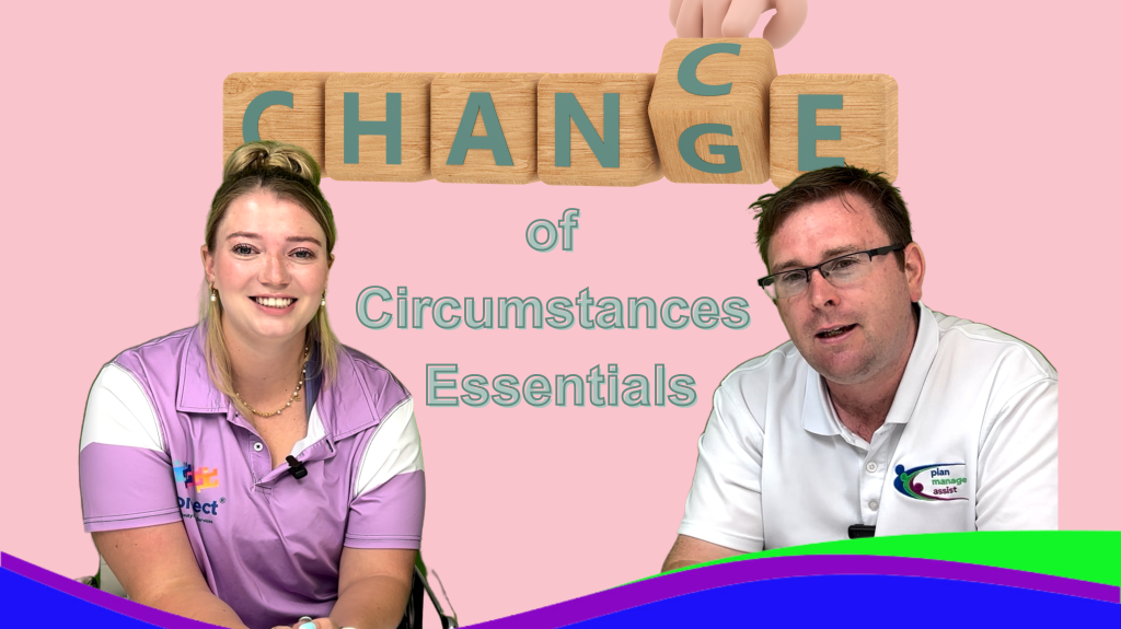 NDIS: Change of Circumstances - Plan Manage Assist